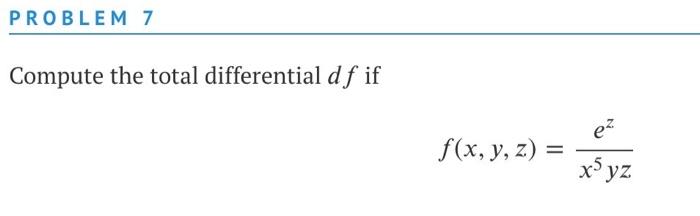 Solved Compute the total differential df if f(x,y,z)=x5yzez | Chegg.com