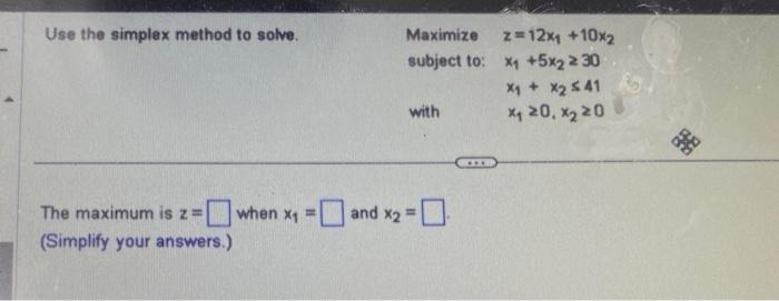 Solved Use the simplex method to solve. Maximize subject | Chegg.com