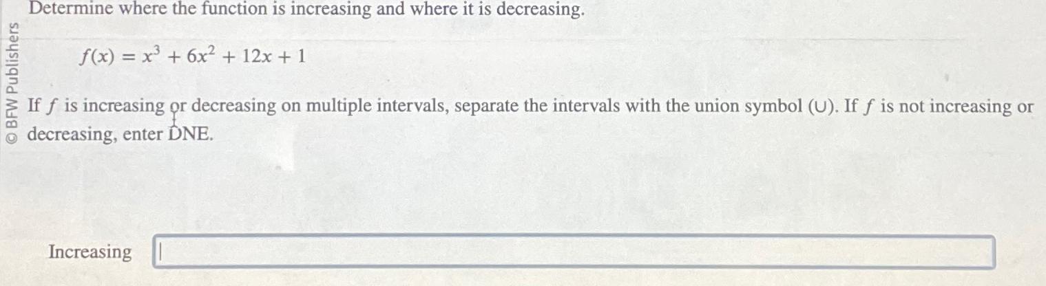 Solved Determine where the function is increasing and where | Chegg.com