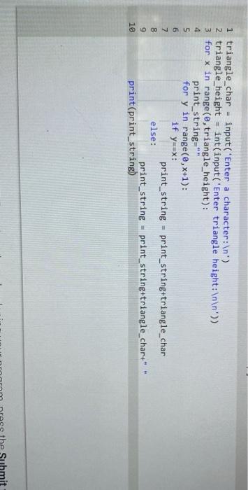 Solved 1 triangle_char = input('Enter a character:\n') 2 | Chegg.com