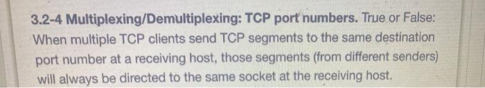 Solved 3.2-4 Multiplexing/Demultiplexing: TCP port numbers. | Chegg.com