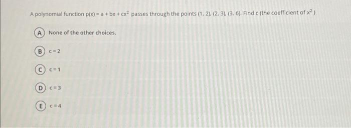 Solved A polynomial function p(x)=a+bx+cx2 passes through | Chegg.com