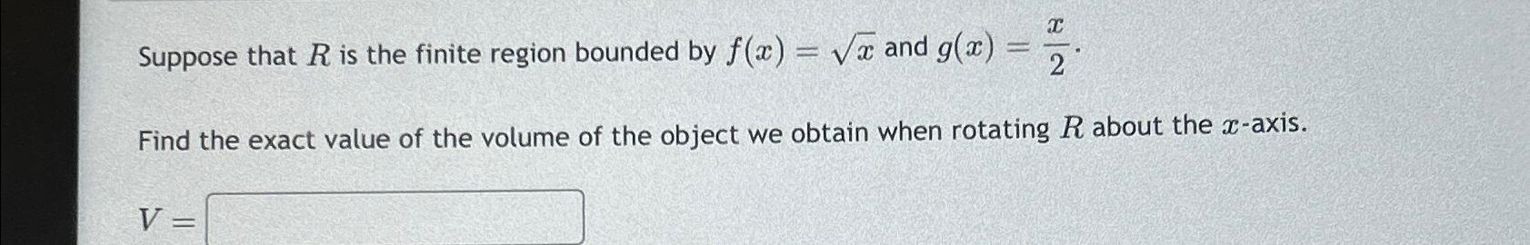 Solved Suppose that R ﻿is the finite region bounded by | Chegg.com