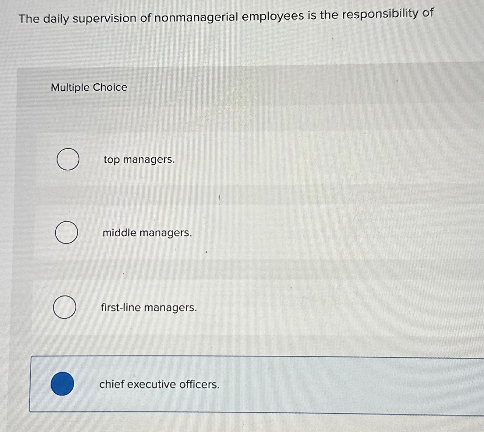Solved The daily supervision of nonmanagerial employees is | Chegg.com