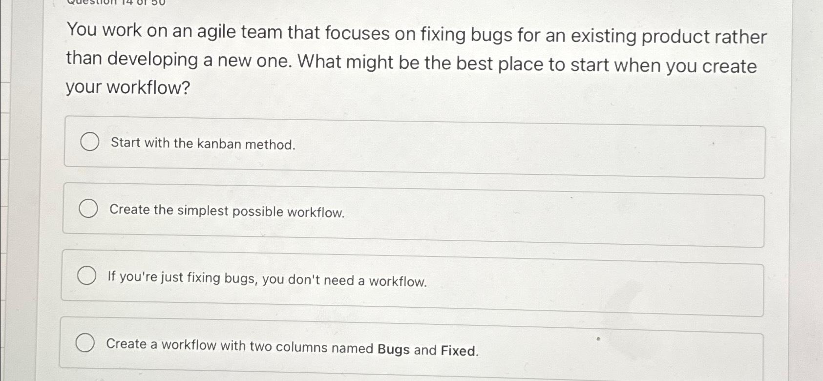 Solved You work on an agile team that focuses on fixing bugs | Chegg.com