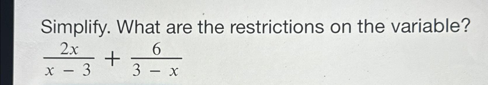 Solved Simplify. What are the restrictions on the | Chegg.com
