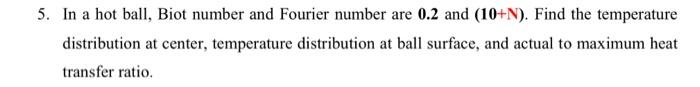 Solved 5. In a hot ball, Biot number and Fourier number are | Chegg.com