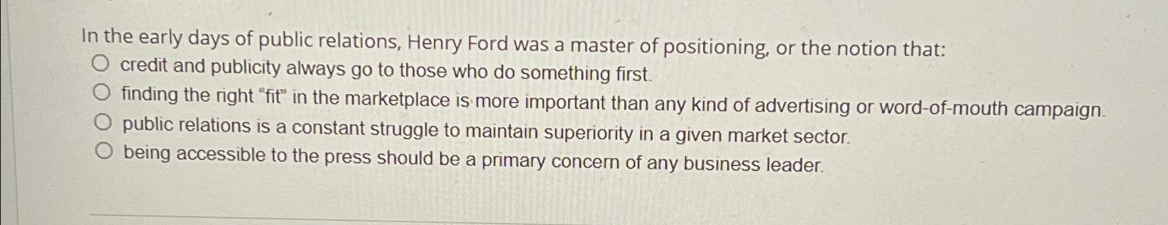 Solved In the early days of public relations, Henry Ford was | Chegg.com
