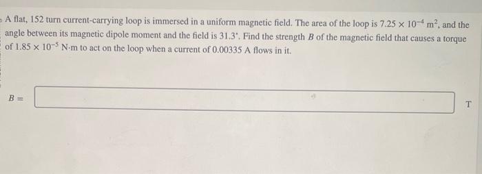 Solved A flat, 152 turn current-carrying loop is immersed in | Chegg.com