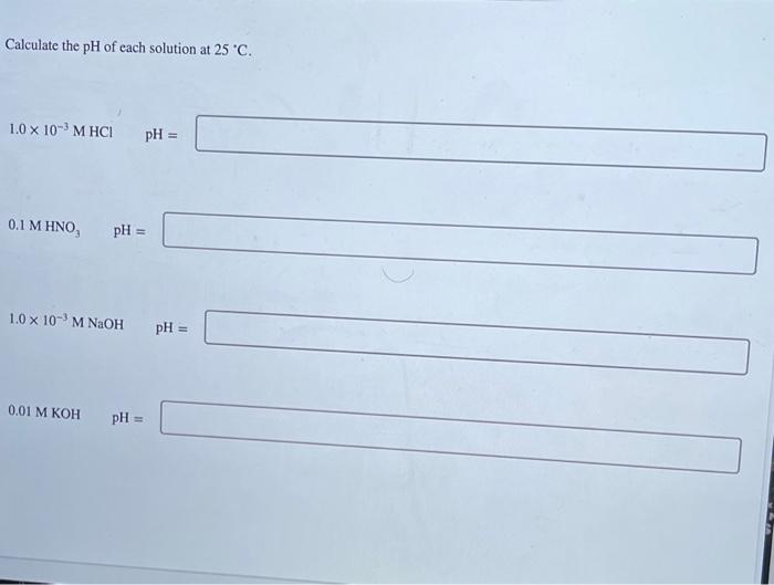 Solved Calculate the pH of each solution at 25∘C. | Chegg.com