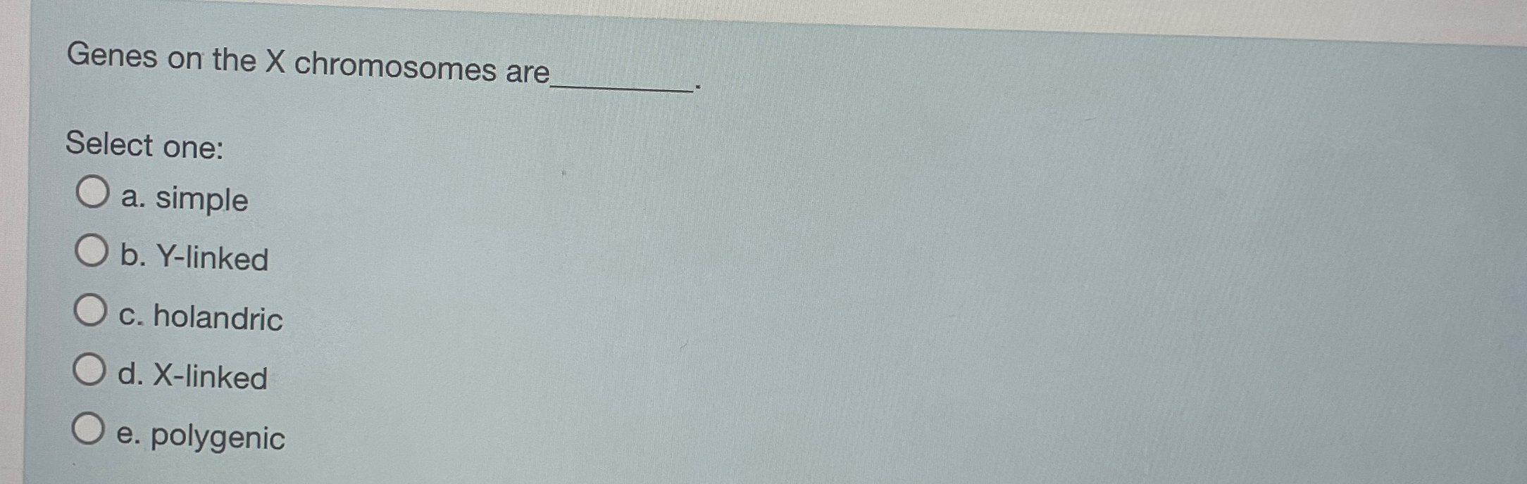 Solved Genes on the x ﻿chromosomes areSelect one:a. | Chegg.com