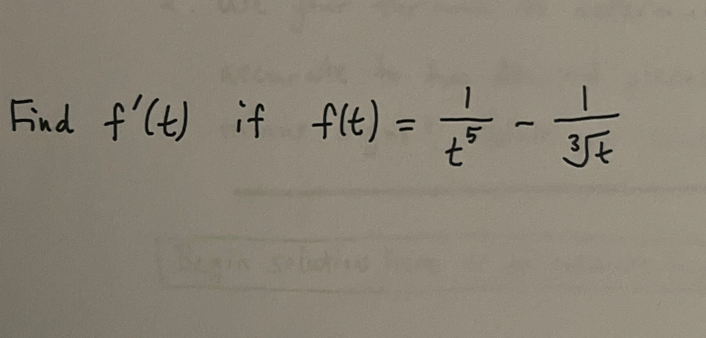 Solved Find f'(t) ﻿if f(t)=1t5-1t3 | Chegg.com