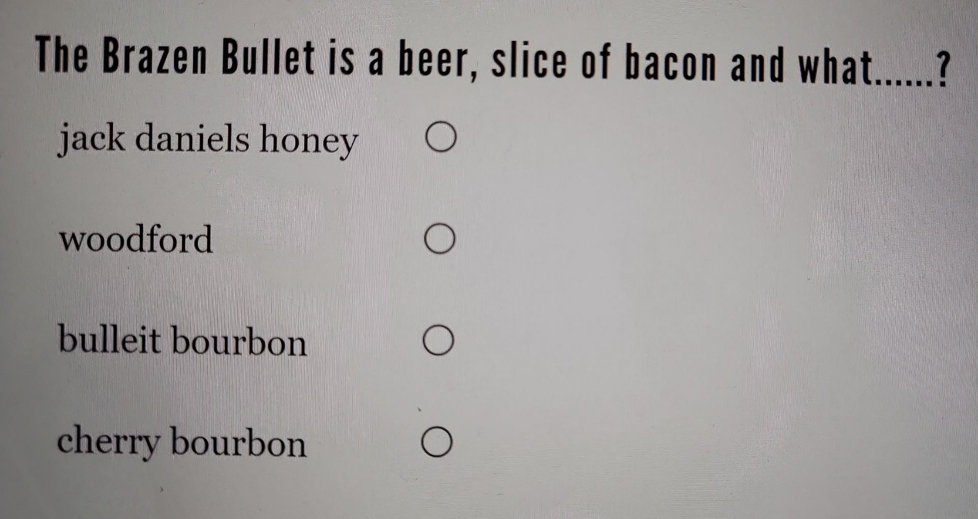 The Brazen Bullet is a beer, slice of bacon and | Chegg.com
