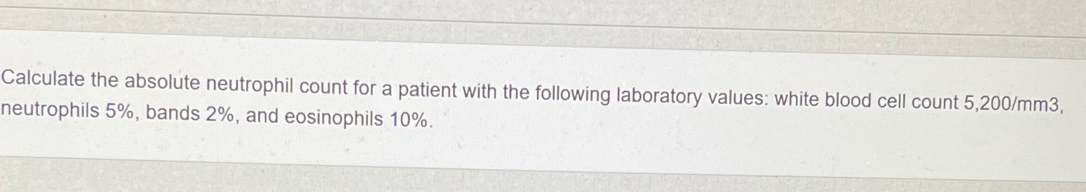 Solved Calculate the absolute neutrophil count for a patient | Chegg.com