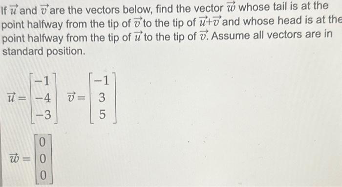Solved If u and v are the vectors below, find the vector w | Chegg.com