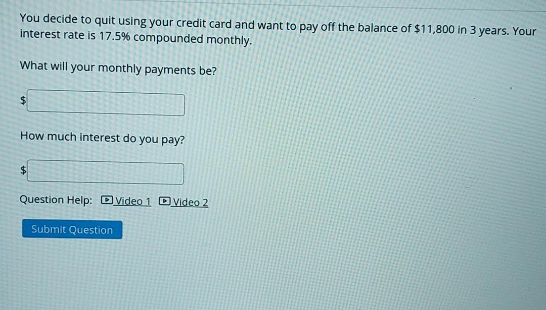 Solved You decide to quit using your credit card and want to | Chegg.com