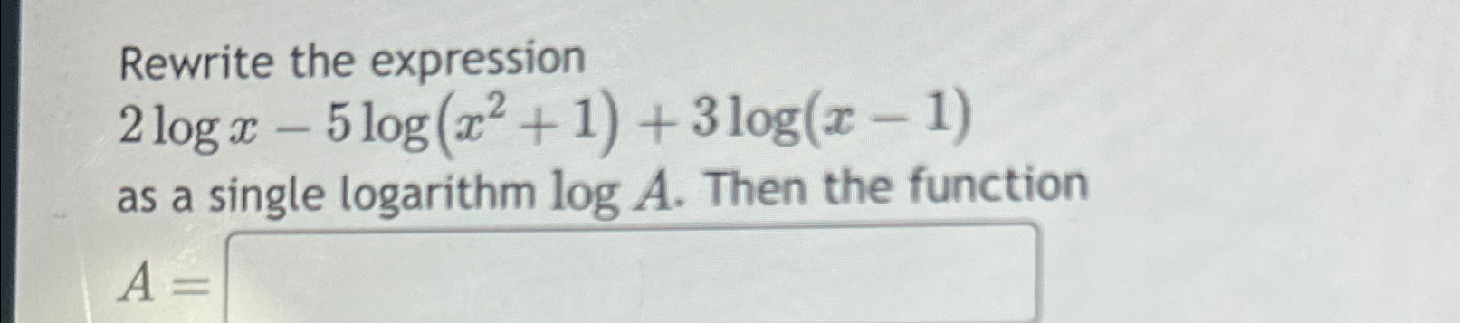 Solved Rewrite the expression2logx-5log(x2+1)+3log(x-1)as a | Chegg.com