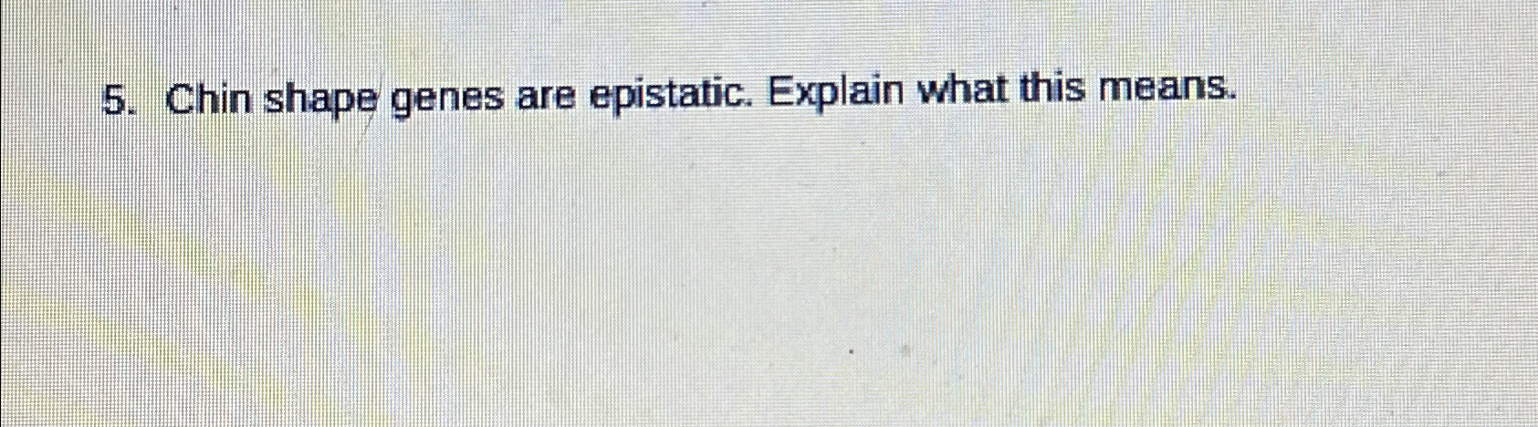 Solved Chin shape genes are epistatic. Explain what this | Chegg.com