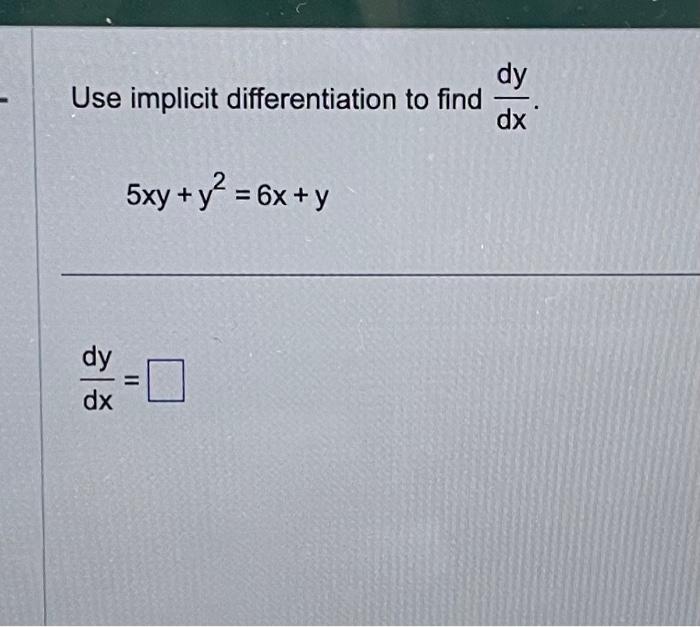 Solved Use implicit differentiation to find dxdy. | Chegg.com