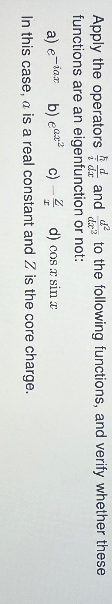 Solved Apply the operators ℏiddx ﻿and d2dx2 ﻿to the | Chegg.com