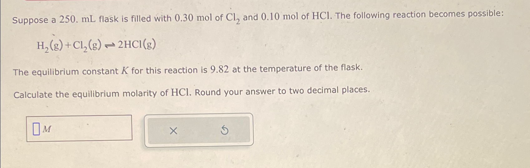 Solved Suppose a 250.mL ﻿flask is filled with 0.30mol of Cl2 | Chegg.com