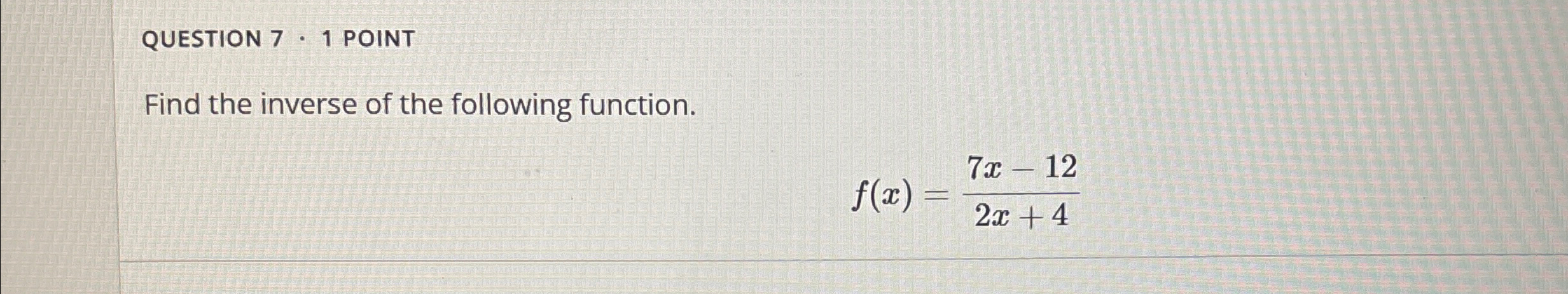 Solved QUESTION 7 - 1 ﻿POINTFind the inverse of the | Chegg.com