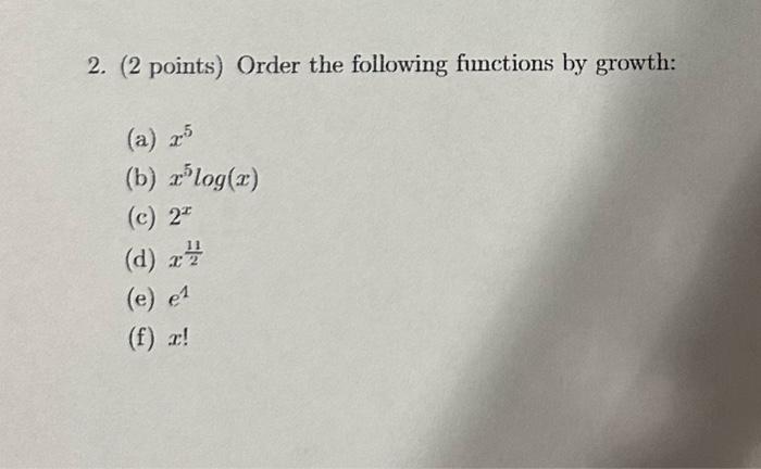 Solved 2. (2 points) Order the following functions by | Chegg.com