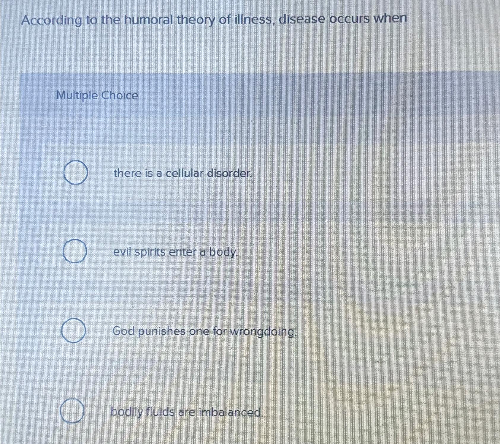 Solved According to the humoral theory of illness, disease | Chegg.com