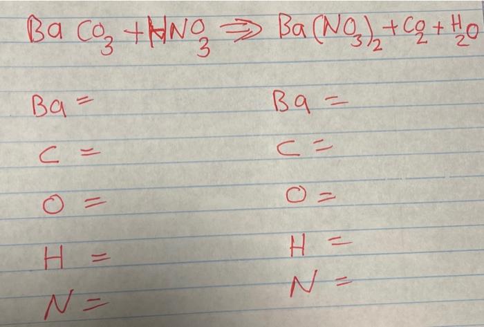 Solved BaCO3+HNO3⇒Ba(NO3)2+CO2+H2OBa=C=O=H=N=Ba=C=O=H=N= | Chegg.com