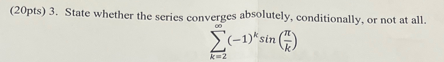 Solved (20pts) 3. ﻿State whether the series converges | Chegg.com