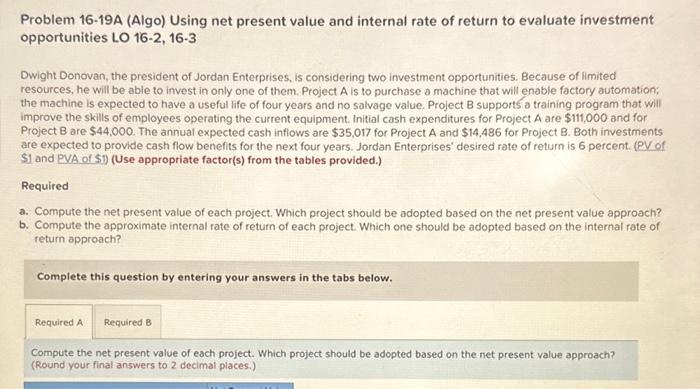 Solved Problem 16-19A (Algo) Using net present value and | Chegg.com