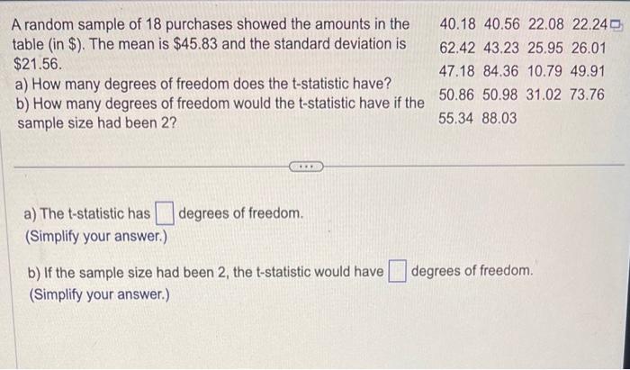 Solved A random sample of 18 purchases showed the amounts in | Chegg.com
