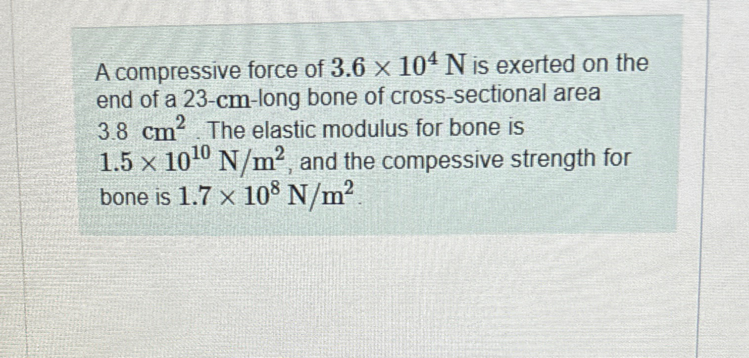 Solved A compressive force of 3.6×104N ﻿is exerted on the | Chegg.com