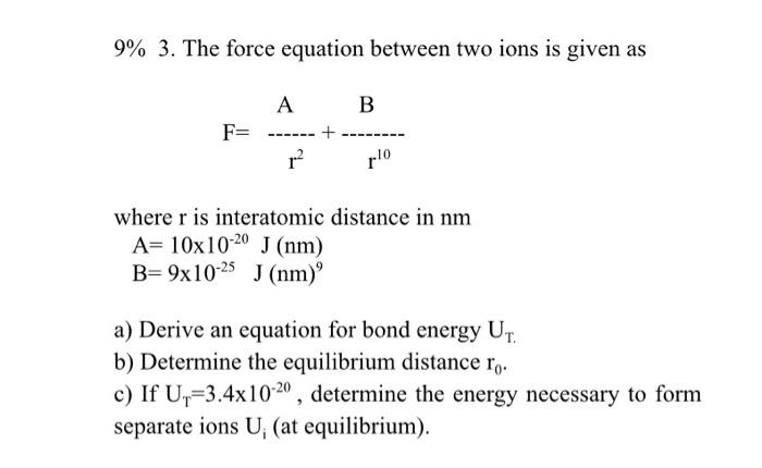 Solved 9% 3. The force equation between two ions is given as | Chegg.com