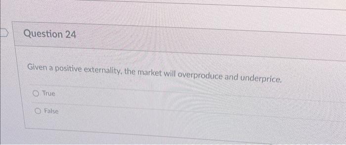 Solved Given a positive externality, the market will | Chegg.com