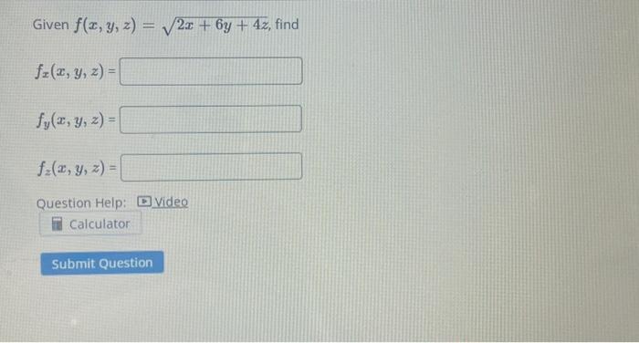 Solved Given f(x,y,z)=2x+6y+4z fx(x,y,z)= fy(x,y,z)= | Chegg.com
