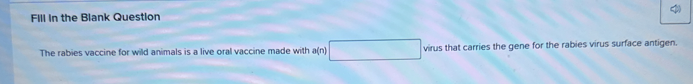 Solved FIII In the Blank QuestionThe rabies vaccine for wild | Chegg.com