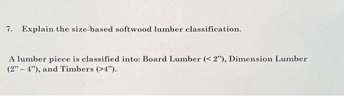 Solved 7. Explain the size-based softwood lumber | Chegg.com