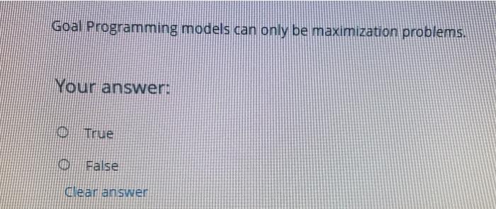 Solved Goal Programming models can only be maximization | Chegg.com