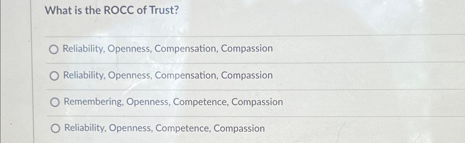 Solved What is the ROCC of Trust?Reliability, Openness, | Chegg.com