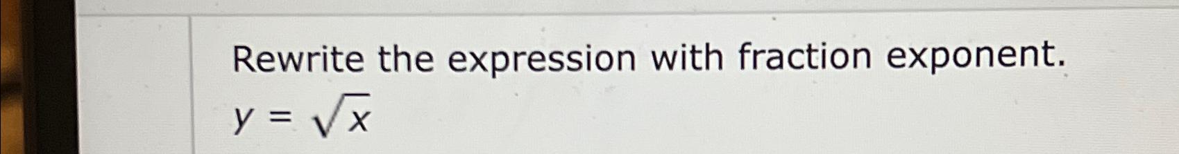 Solved Rewrite the expression with fraction exponent.y=x2 | Chegg.com
