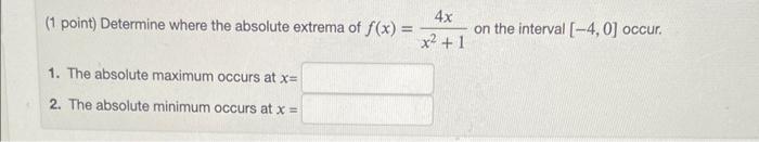 Solved (1 point) Determine where the absolute extrema of | Chegg.com