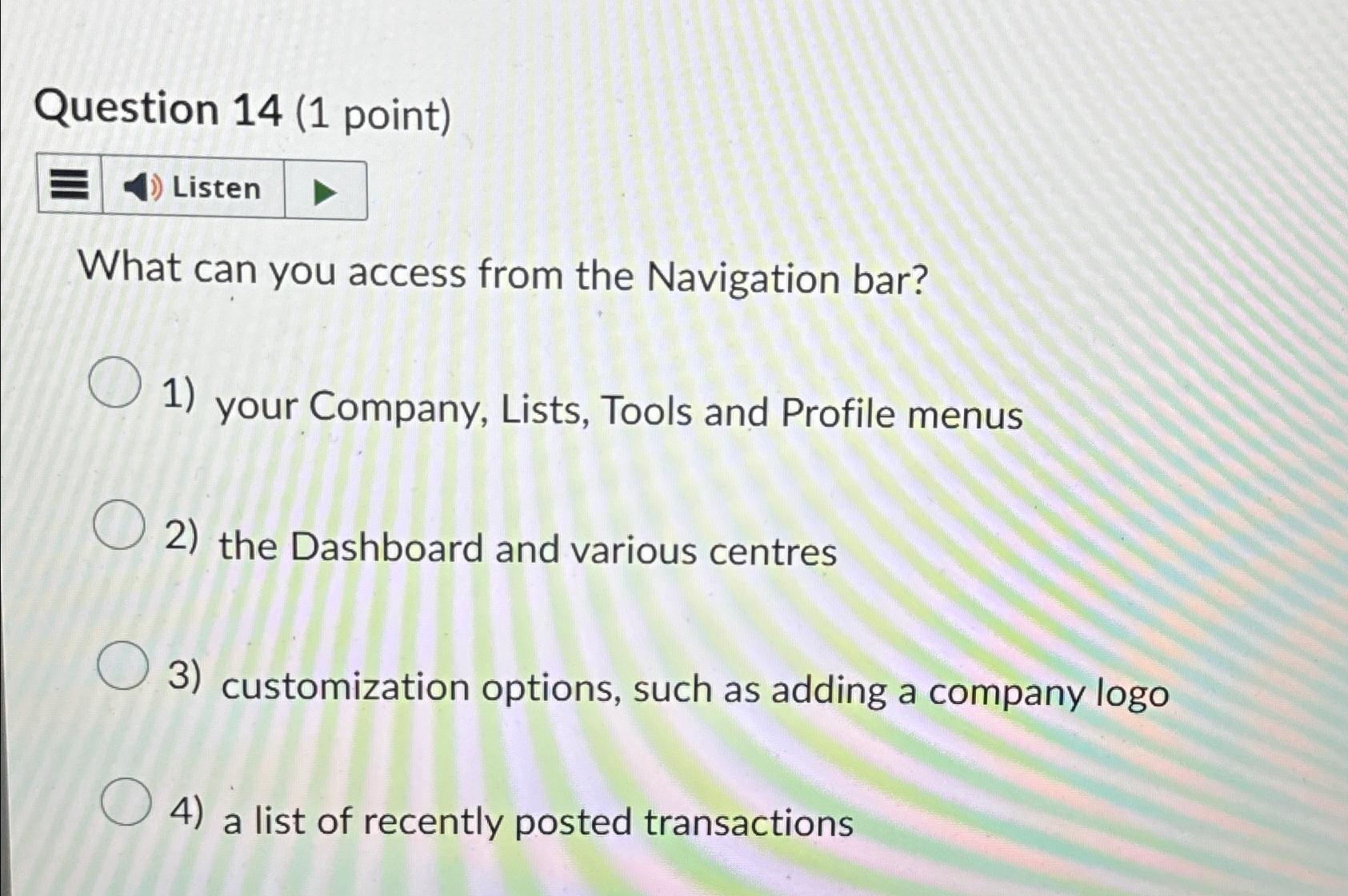 Solved Question 14 (1 ﻿point)What can you access from the | Chegg.com