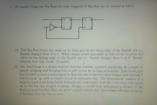 Solved (10 marks) Using two flip-flops the edge triggered D | Chegg.com