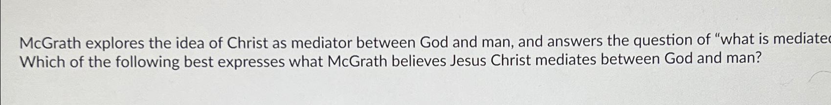 Solved McGrath explores the idea of Christ as mediator | Chegg.com