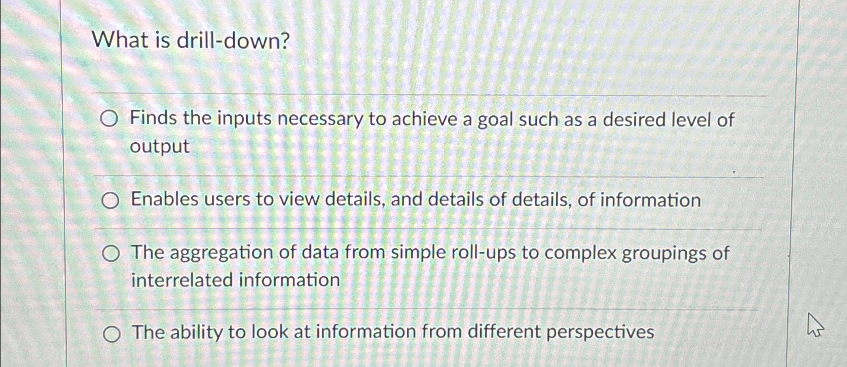 What is drill-down?Finds the inputs necessary to | Chegg.com