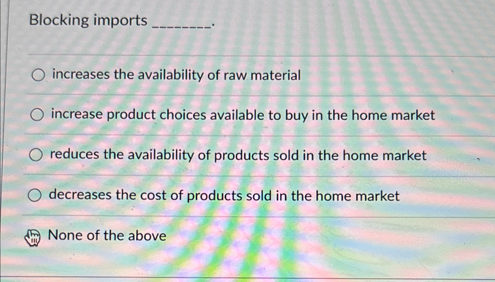 Solved Blocking importsincreases the availability of raw | Chegg.com