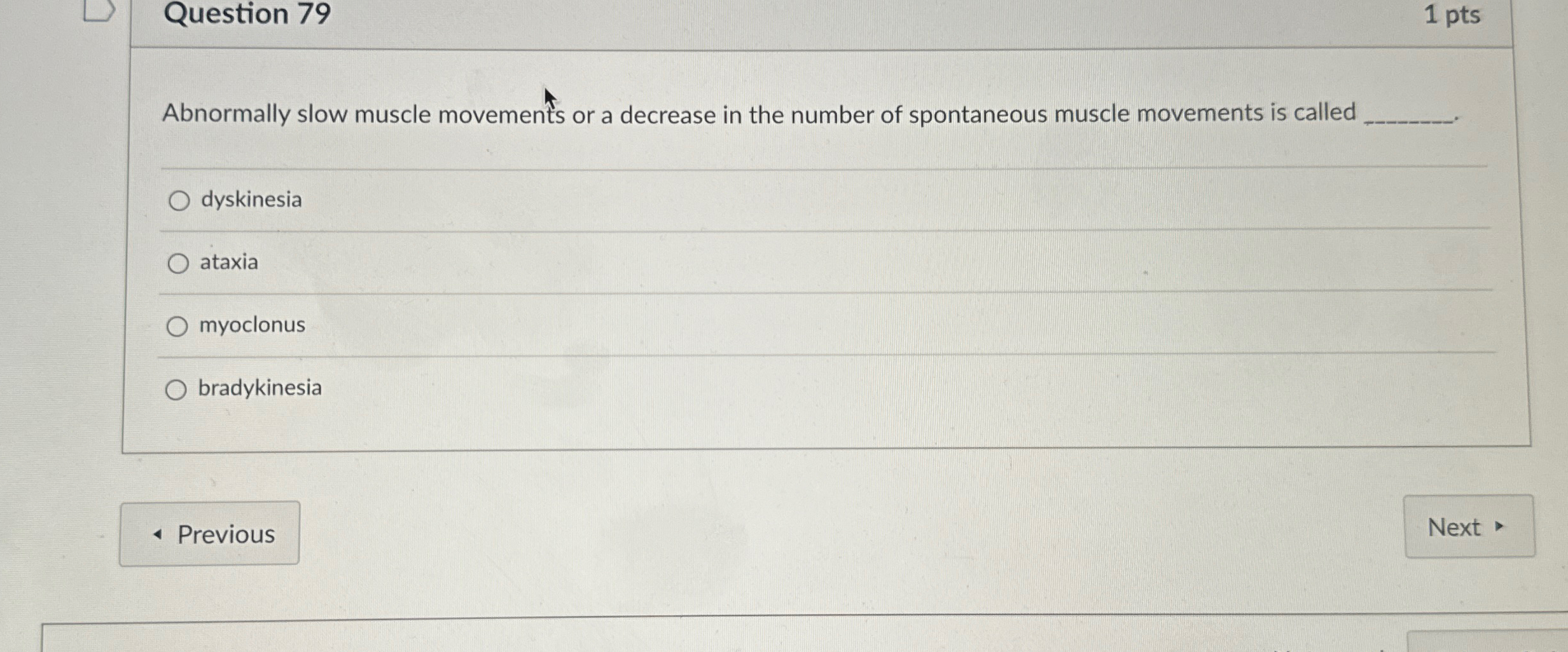 Solved Question 791ptsAbnormally slow muscle movements or a | Chegg.com