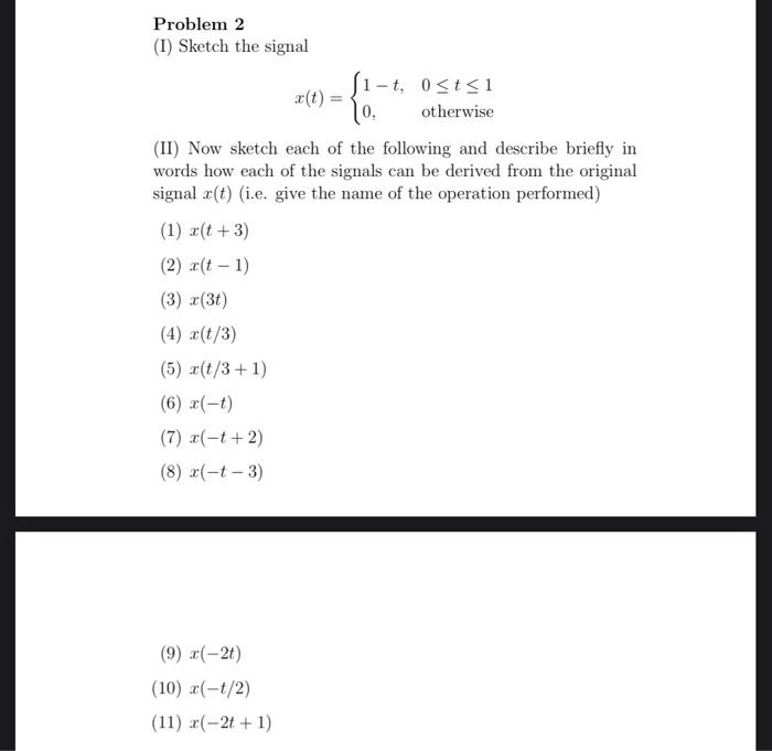 Solved Problem 2 (I) Sketch the signal x(t)={1−t,0,0≤t≤1 | Chegg.com