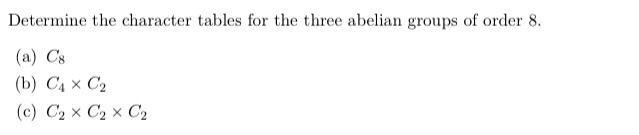 Solved Determine the character tables for the three abelian | Chegg.com
